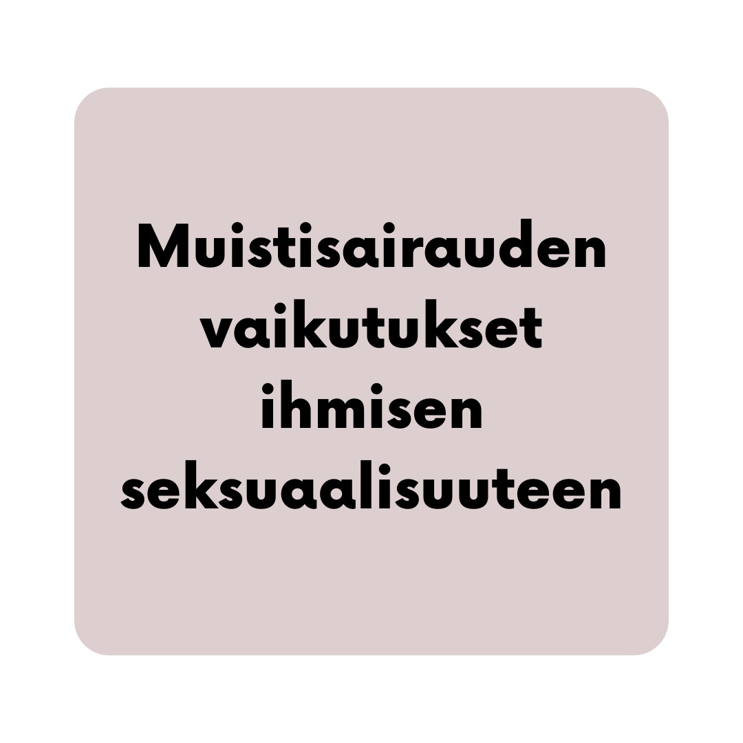 Muistisairaus ja sen vaikutukset ihmisen seksuaalisuuteen - SelkoSeks